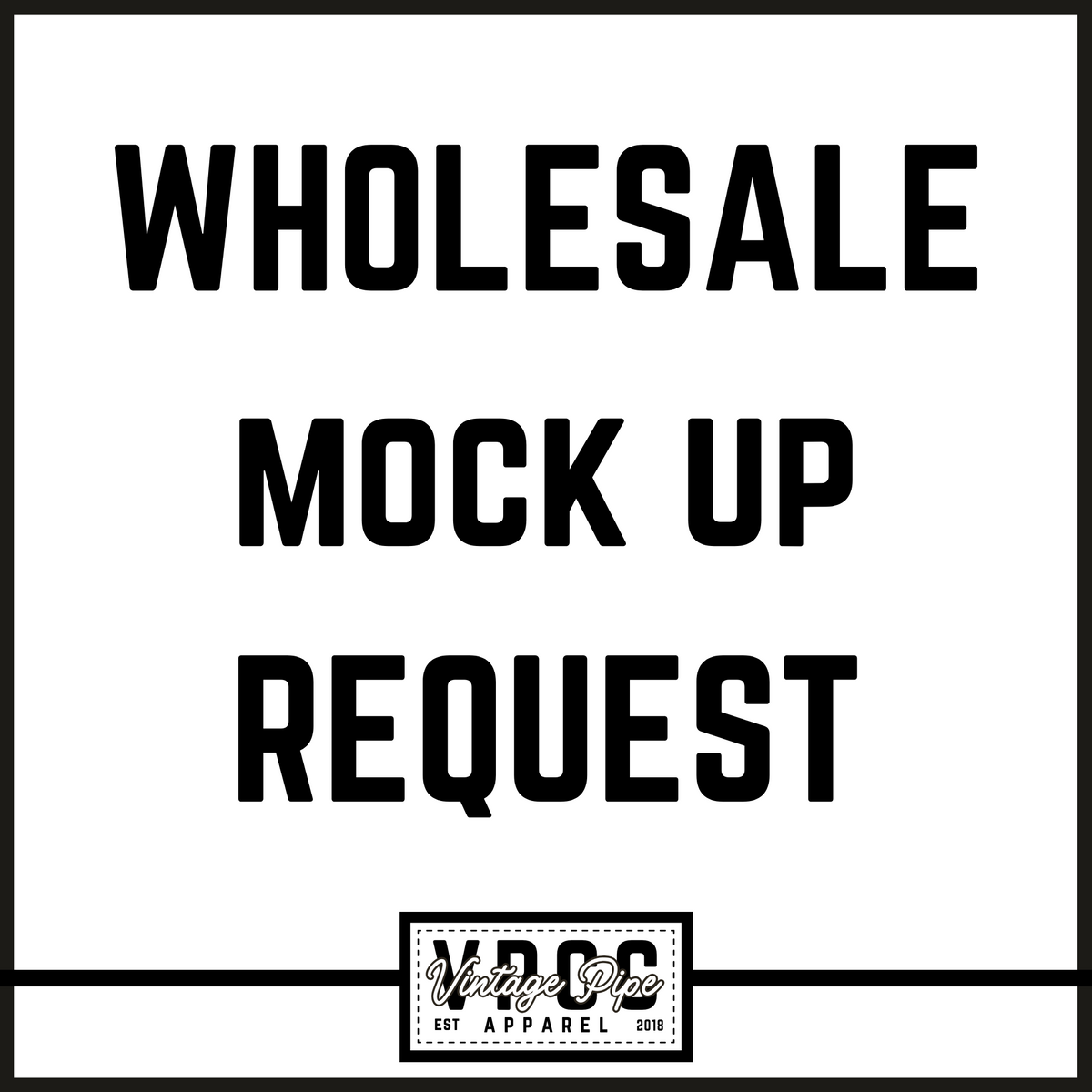 Mock Up Request – Vintage Pipe Clothing Co.